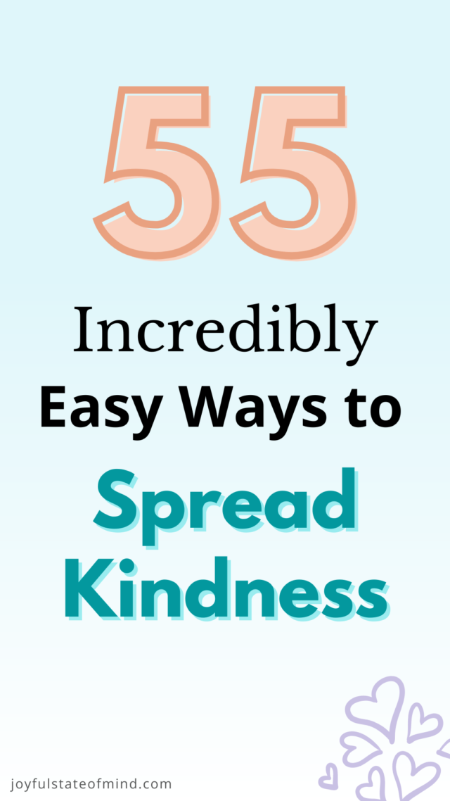 55 Incredibly Easy Ways to Spread Kindness Everyday - Joyful State of Mind