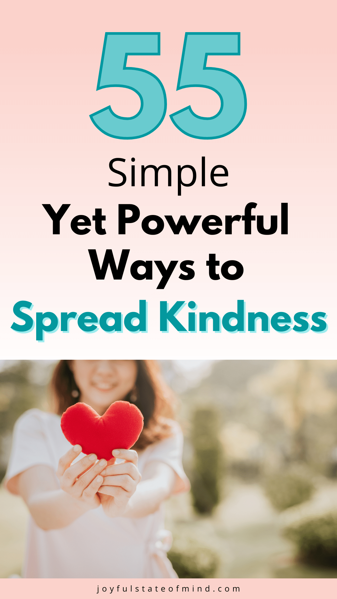 55 Incredibly Easy Ways to Spread Kindness Everyday - Joyful State of Mind