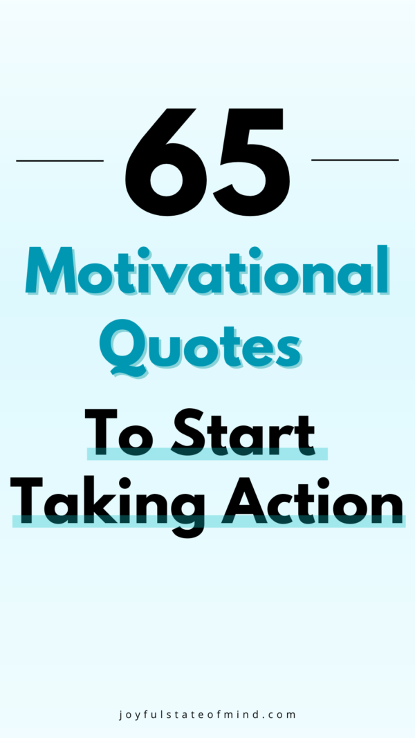 65 Powerful Quotes About Taking Action to Fuel Your Fire - Joyful State ...