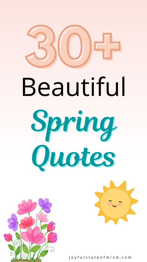 31 Uplifting Spring Quotes to Brighten Your Day - Joyful State of Mind