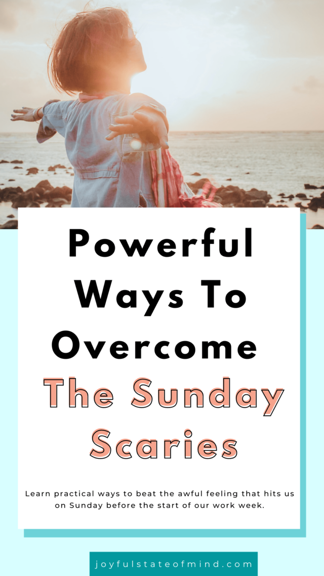 15 Powerful Ways To Overcome The Sunday Scaries - Joyful State of Mind