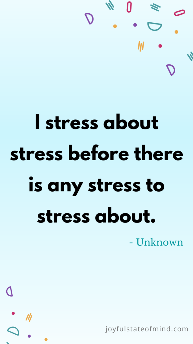 Stressed Out? The 43 Best Funny Stress-Relief Quotes - Joyful State of Mind