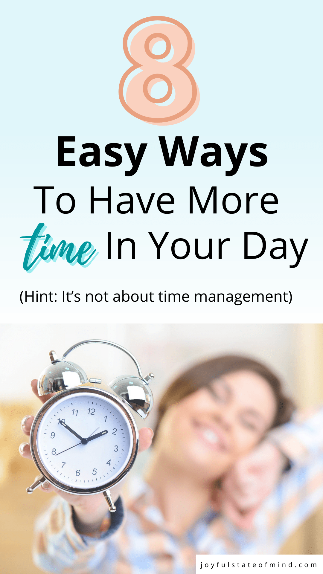 How To Have More Time: The Best 8 Quick Fixes - Joyful State Of Mind