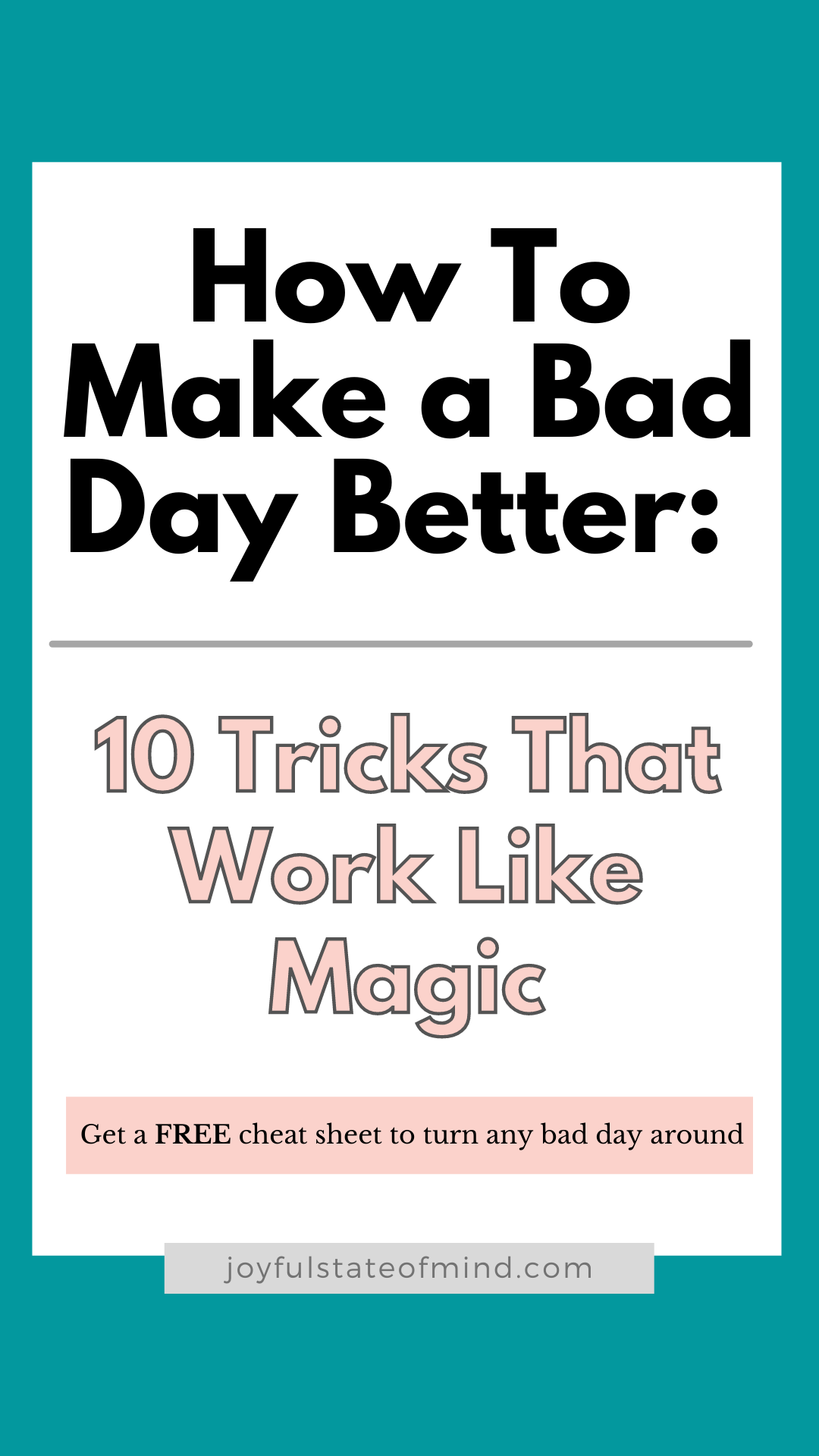 How To Make a Bad Day Better: 10 Proven + Quick Strategies - Joyful ...