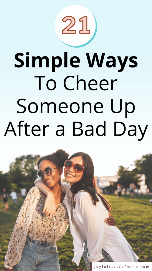 How To Cheer Someone Up After a Bad Day: 21 Simple Ways - Joyful State ...