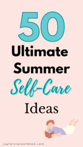 50 Ultimate Summer Self Care Ideas For Relaxation + Fun - Joyful State ...