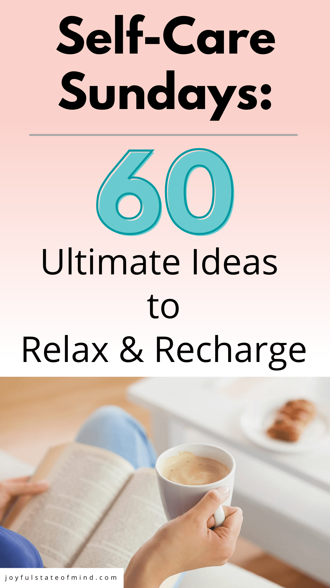 Self-Care Sundays: 60 Ultimate Ideas to Relax & Recharge - Joyful State ...