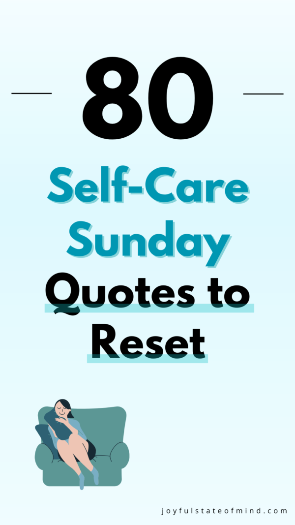80+ Inspirational Self-Care Sunday Quotes to Reset - Joyful State of Mind
